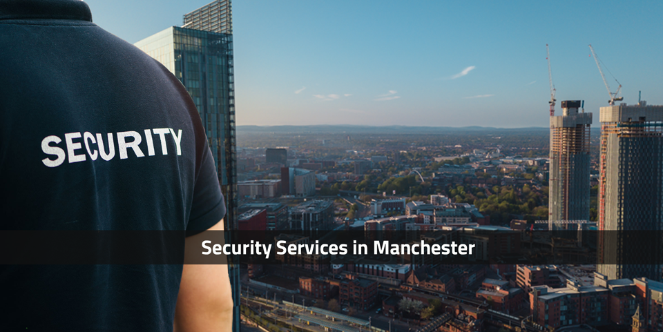 Security Services in Manchester - Security Services in Manchester